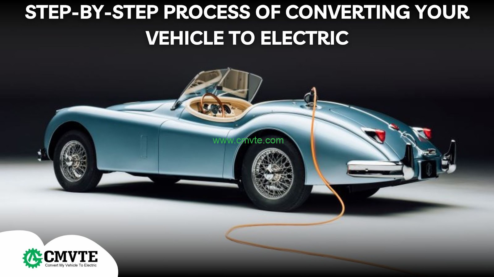 EV Conversion Guide 2025: Step-by-Step Process & Cost Analysis - CMVTE ...